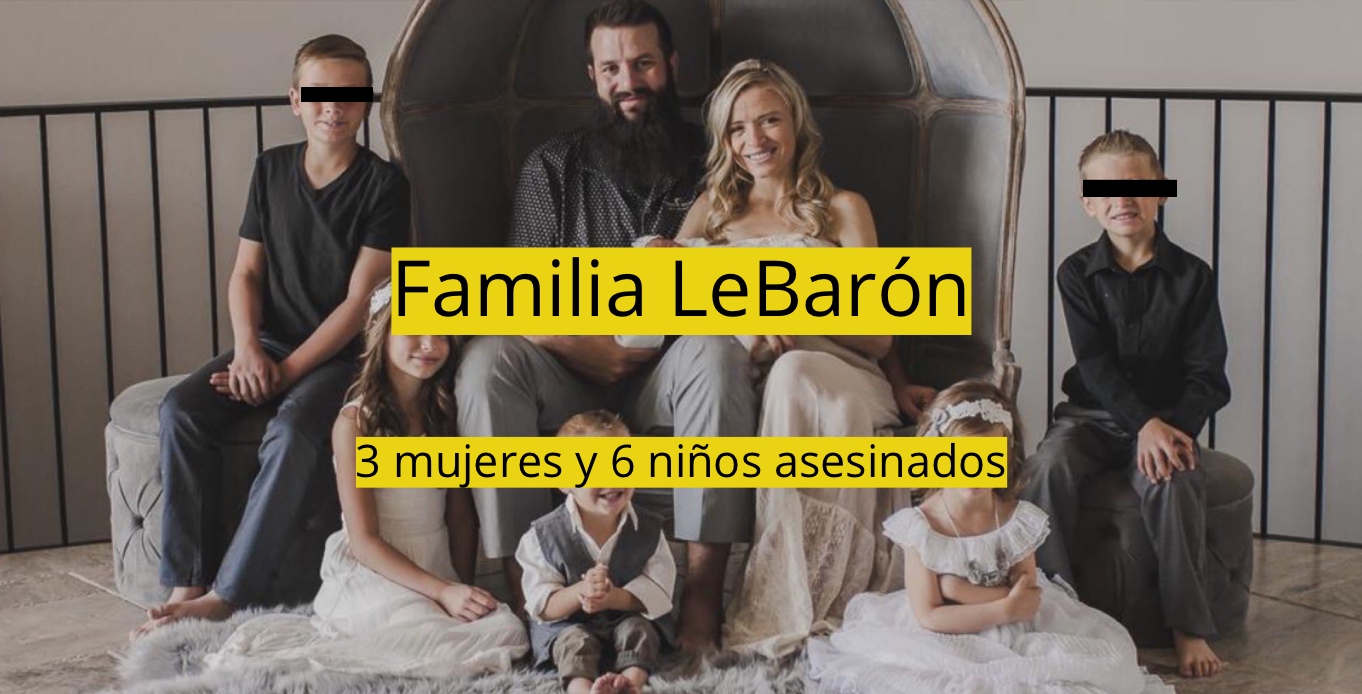 Masacre Lebarón Entre Chihuahua Y Sonora Qué Pasó